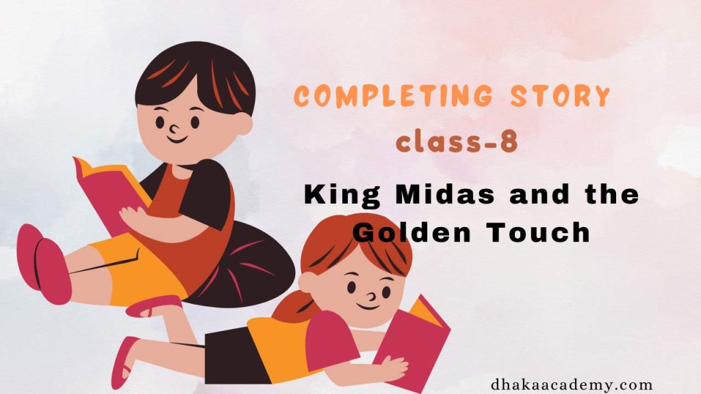 Completing Story Class-8: King Midas and the Golden Touch
