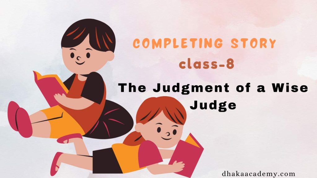 Completing Story Class-8: The Judgment of a Wise