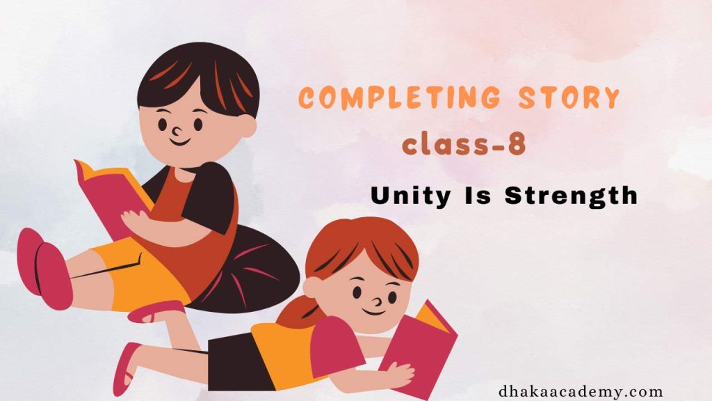 Completing Story class-8: Unity Is Strength